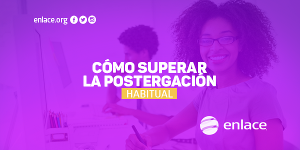 Cómo superar la postergación habitual - Enlace