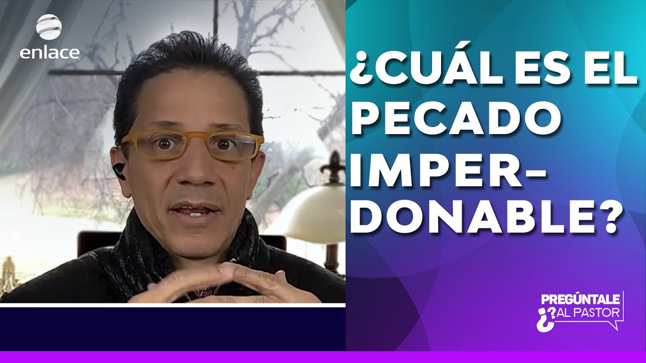 ¿Cuál es el pecado imperdonable? – Pregúntale al pastor – Enlace TV ... ¿Cuál es el pecado imperdonable? – Pregúntale al pastor – Enlace TV ...