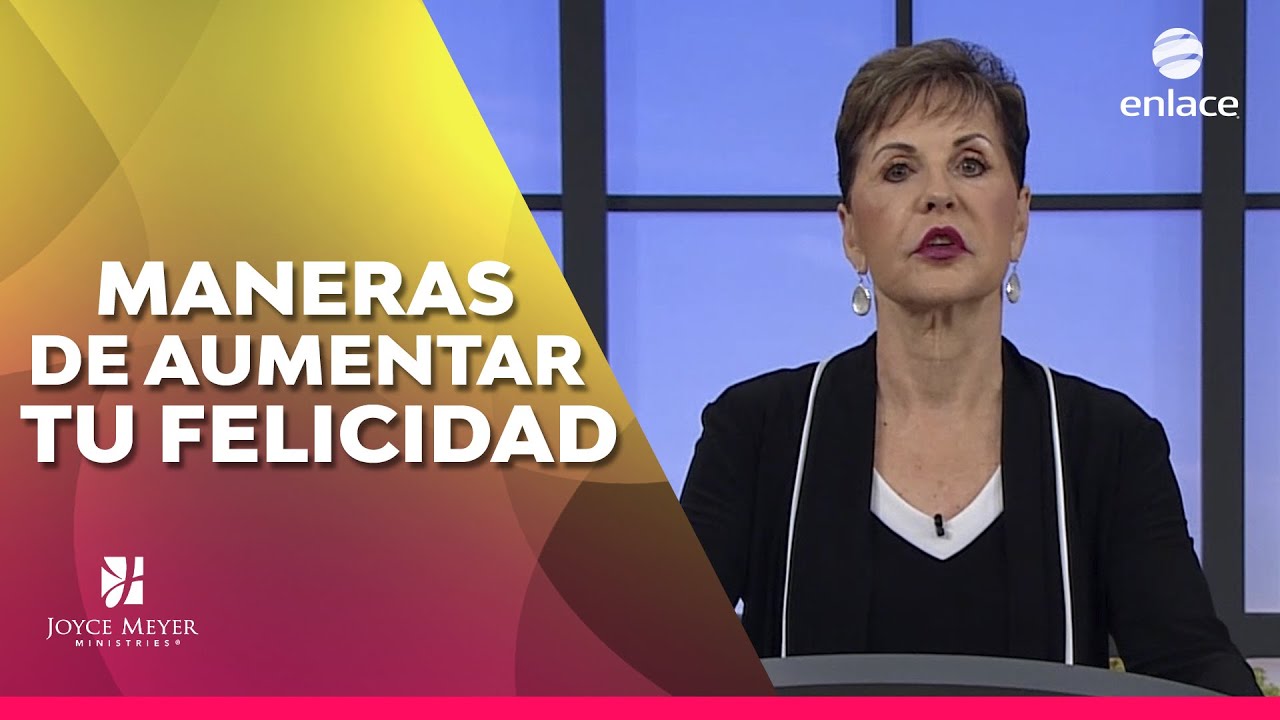 Joyce Meyer – Maneras de Aumentar tu Felicidad – Enlace TV - Enlace